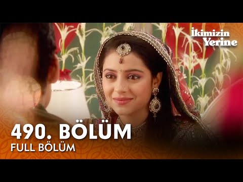 İkimizin Yerine Hint Dizisi | 490. Bölüm