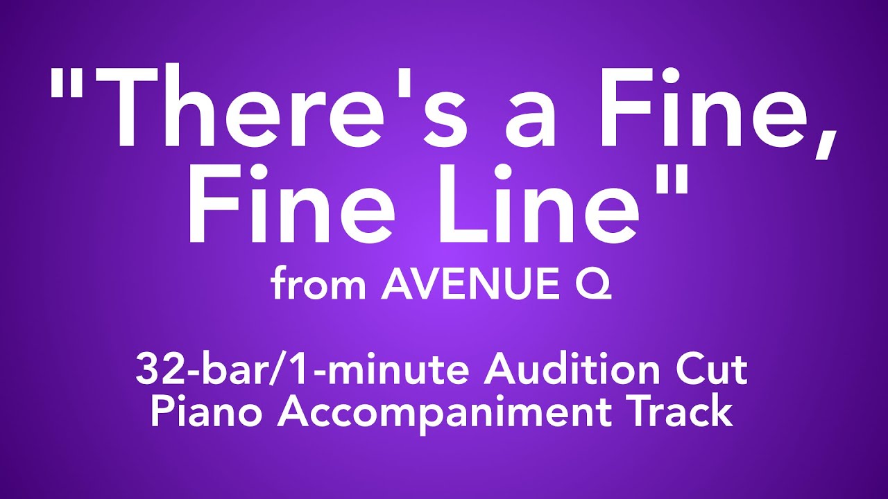 "There's a Fine, Fine Line" from Avenue Q - 32-bar/1-minute Audition ...