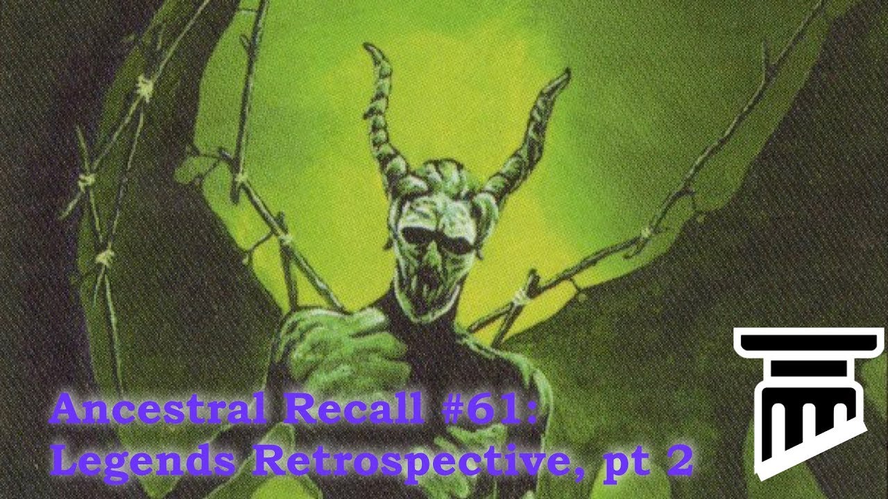 Ancestral Recall #61: Legends Retrospective, pt 2 - YouTube