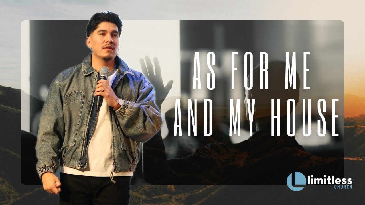 As For Me And My House | Josh Andrade | Limitless Church - YouTube