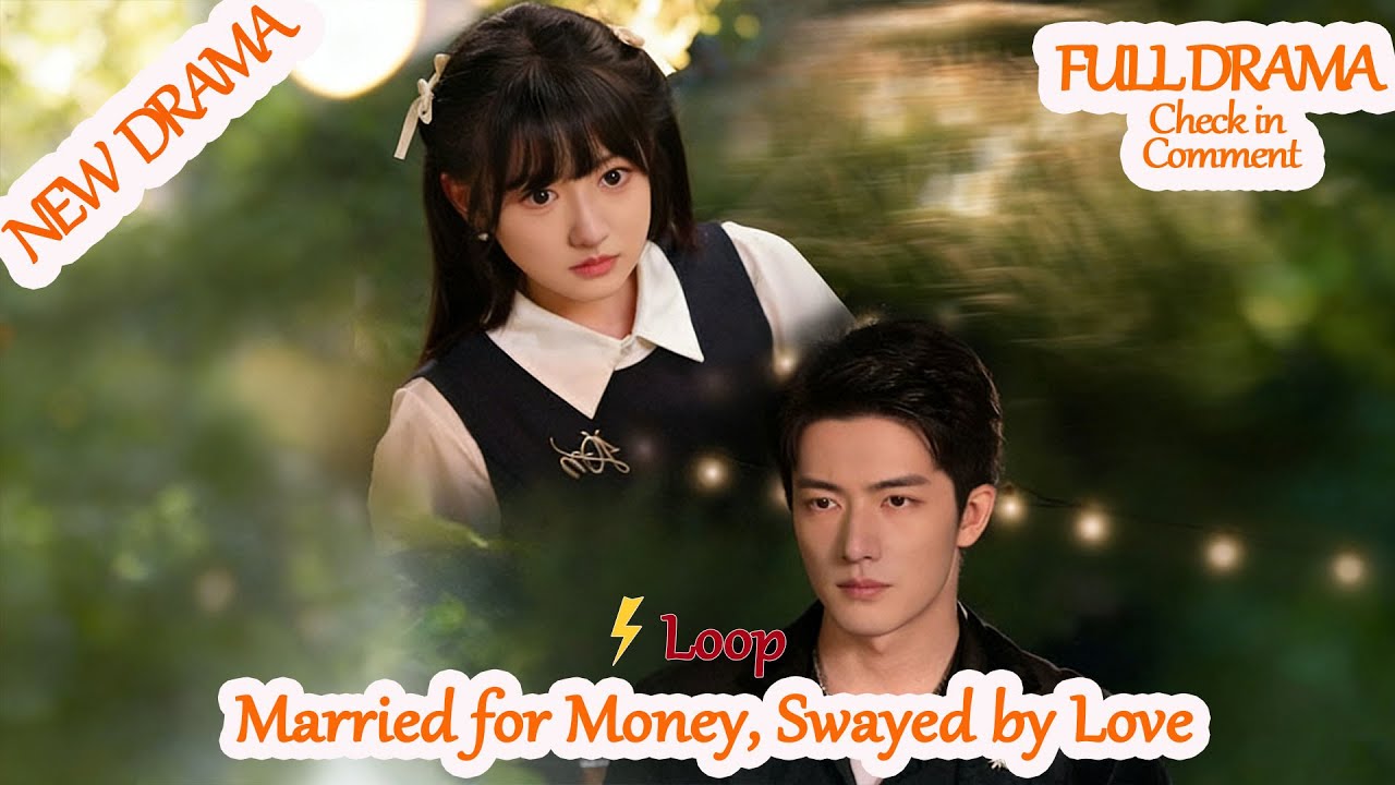 Married for Money, Swayed by Love [Full Drama in Comment] #fyr16 # ...