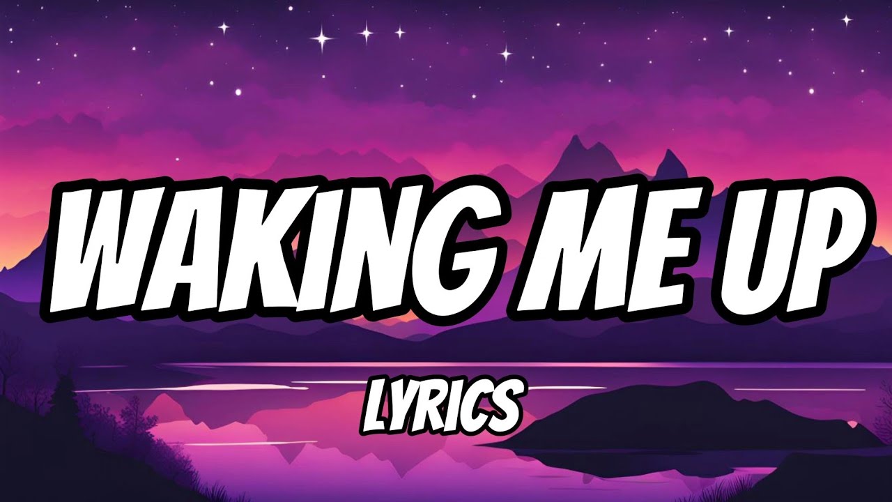 Waking me up (Lyrics) - YouTube