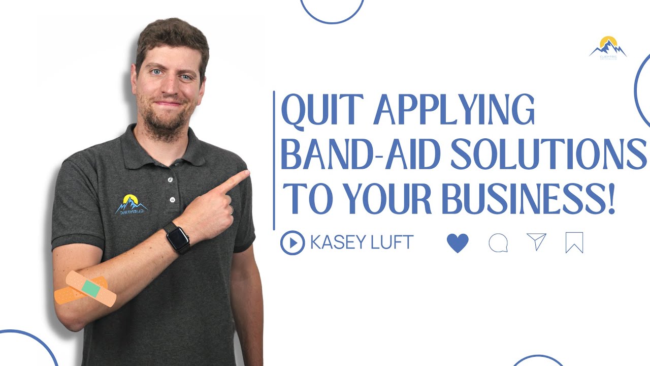 Quit Applying Band Aid Solutions to your Business! - YouTube