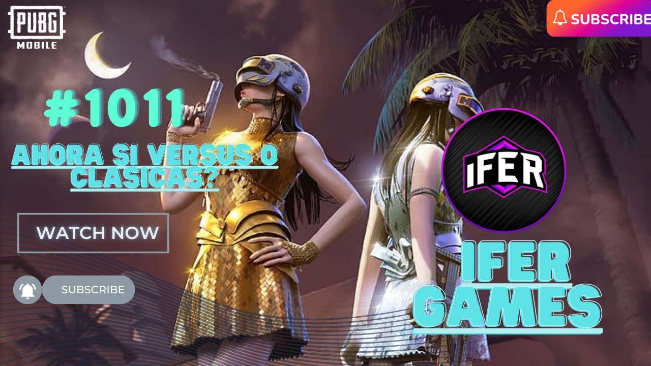 IFer Games | PUBG Mobile. | ahora si versus o clasicas? | #1011 - YouTube
