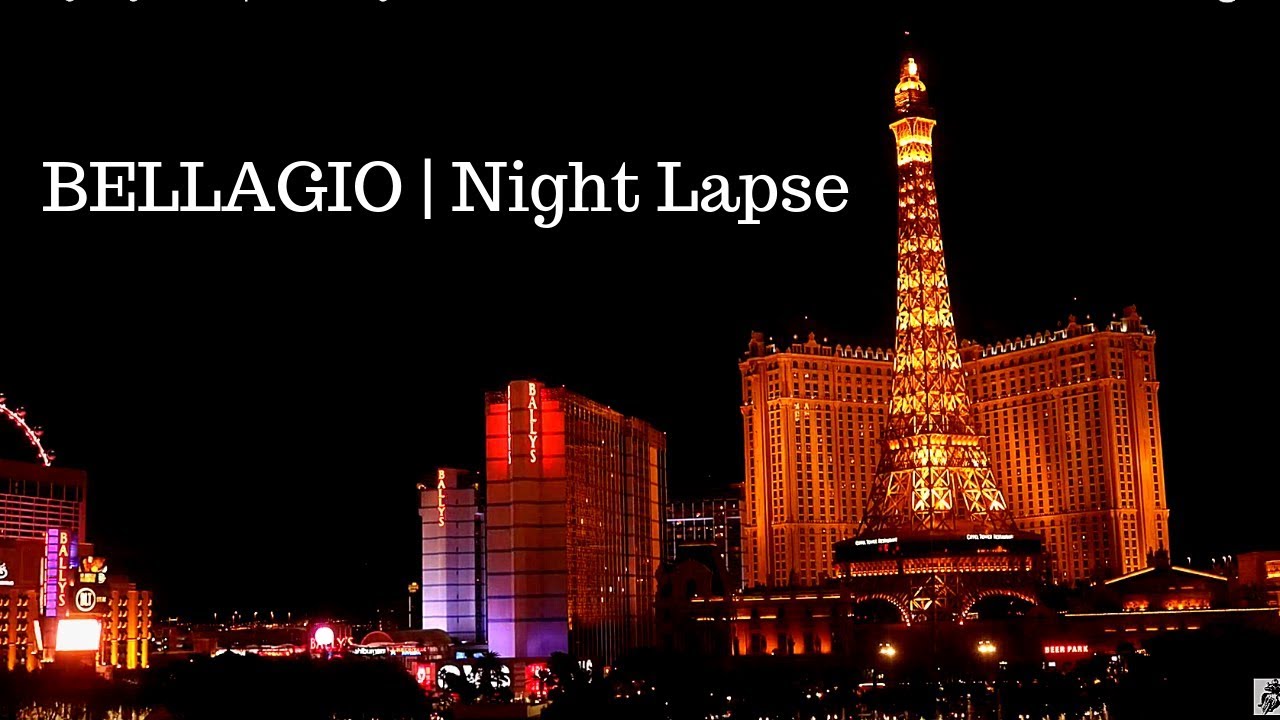 Bellagio Resort Night Timelapse - Las Vegas 2018 - YouTube