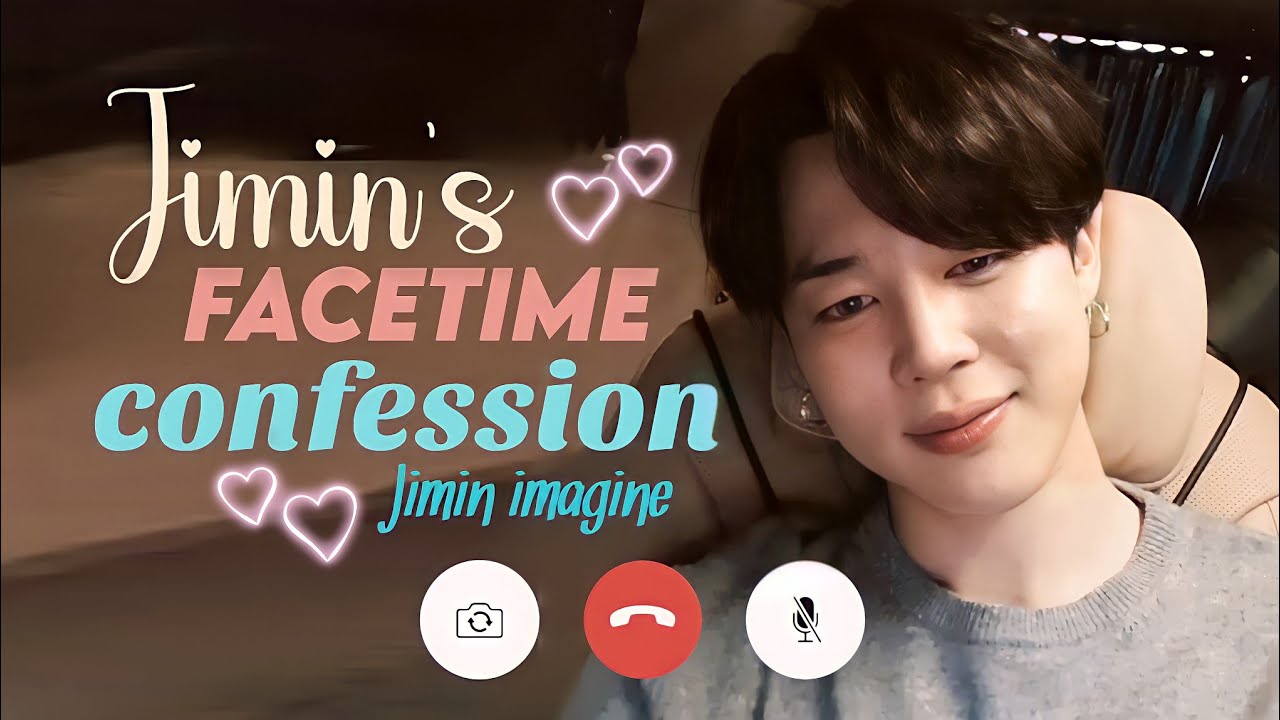 Jimin Facetime Imagine || Jimin confesses his feelings for you - YouTube