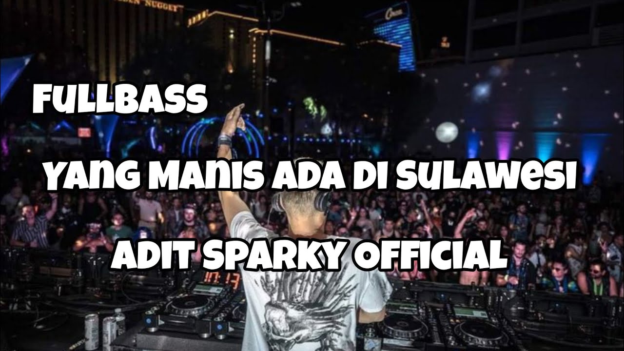 DJ YANG MANIS MANIS ADA DI SULAWESI FULLBASS‼️Adit Sparky Official ...
