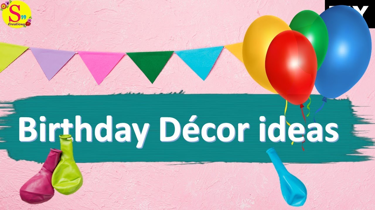 How To Make Birthday Decor Ideas At Home Easy And Quick Inexpensive how-to-make-birthday-decor-ideas-at-home-easy-and-quick-inexpensive