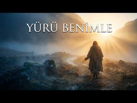 Yürü Benimle ∞ | O Seni Çağırıyor (Hristiyan İlahisi) isamesihinkilisesi.org'u ziyaret edin