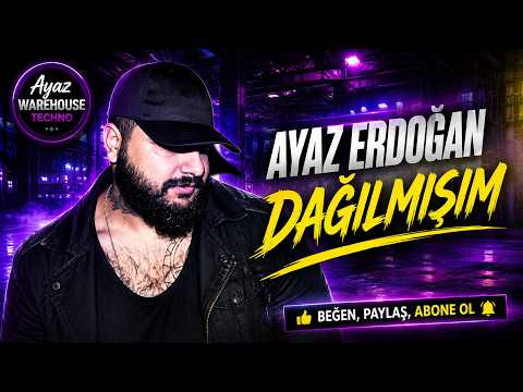 Ayaz Erdoğan - Dağılmışım [Warehouse Techno]