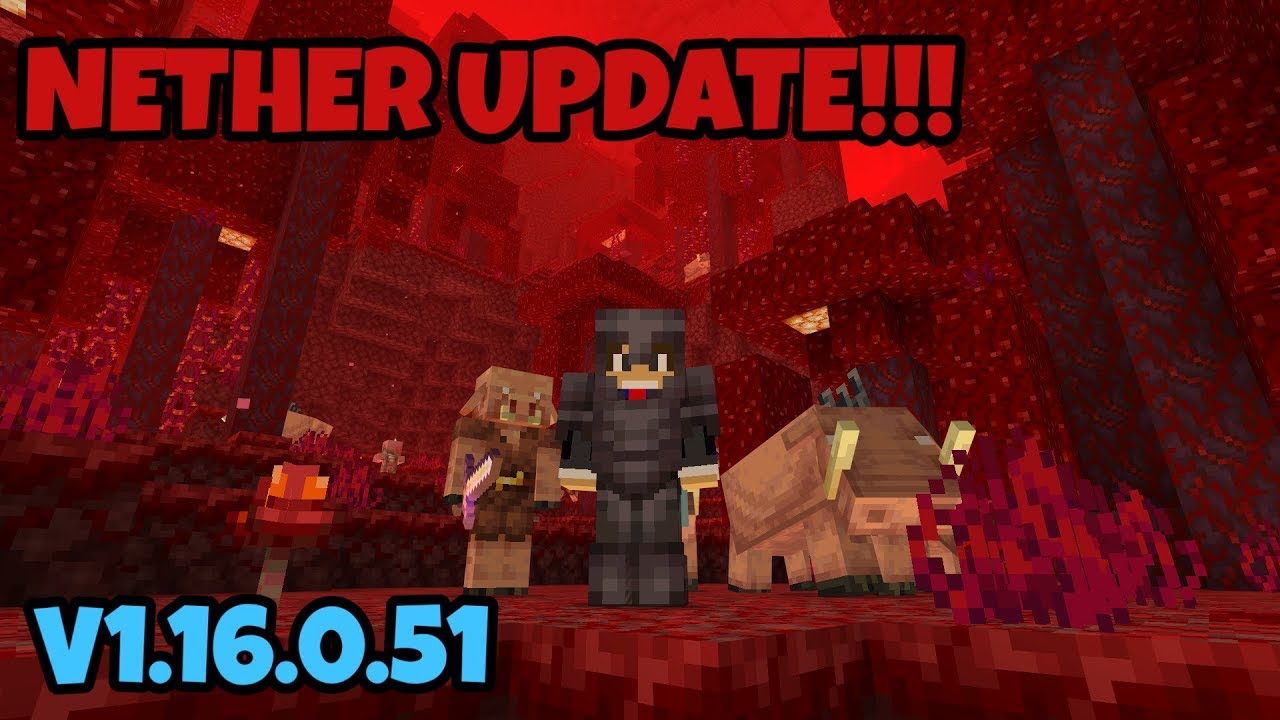 THE NETHER UPDATE!!! Minecraft Bedrock Edition 1.16.0.51 Update ...