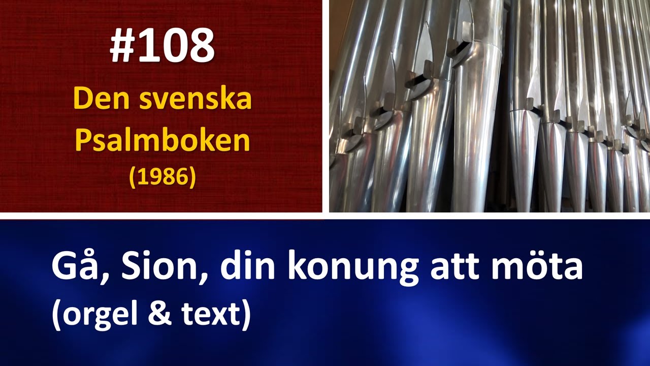 (Sv. Ps. 108) Gå, Sion, din konung att möta (orgel & text) - YouTube