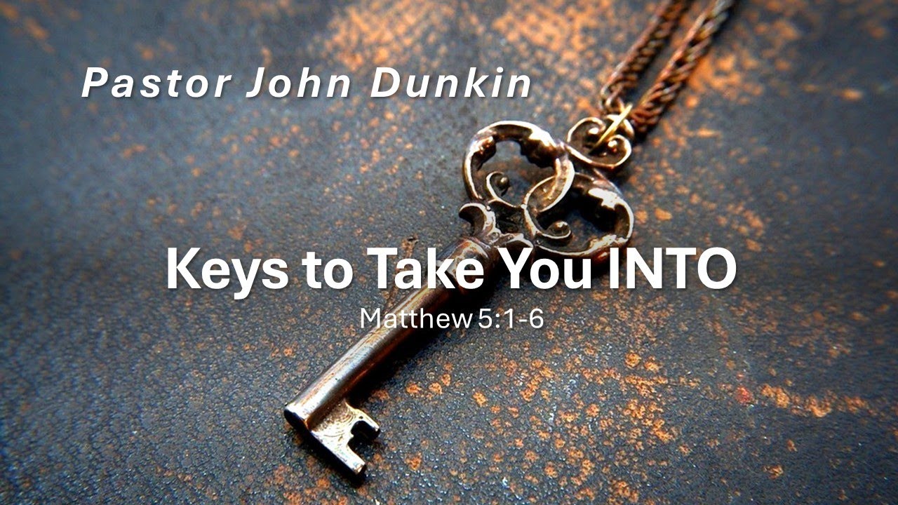 "Keys to Take You INTO" - Pastor John Dunkin - YouTube