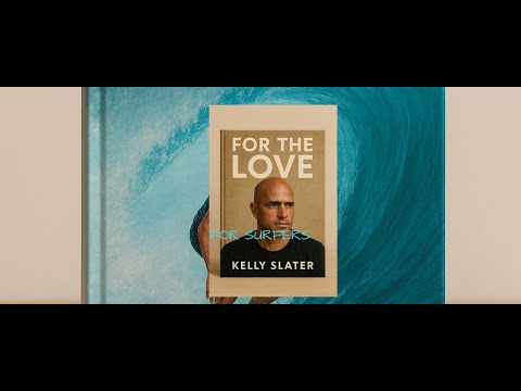 Why Kelly Slater’s Book Will Inspire You — For the Love - YouTube