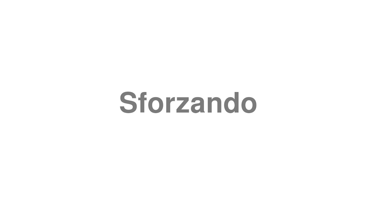 How to Pronounce "Sforzando" - YouTube