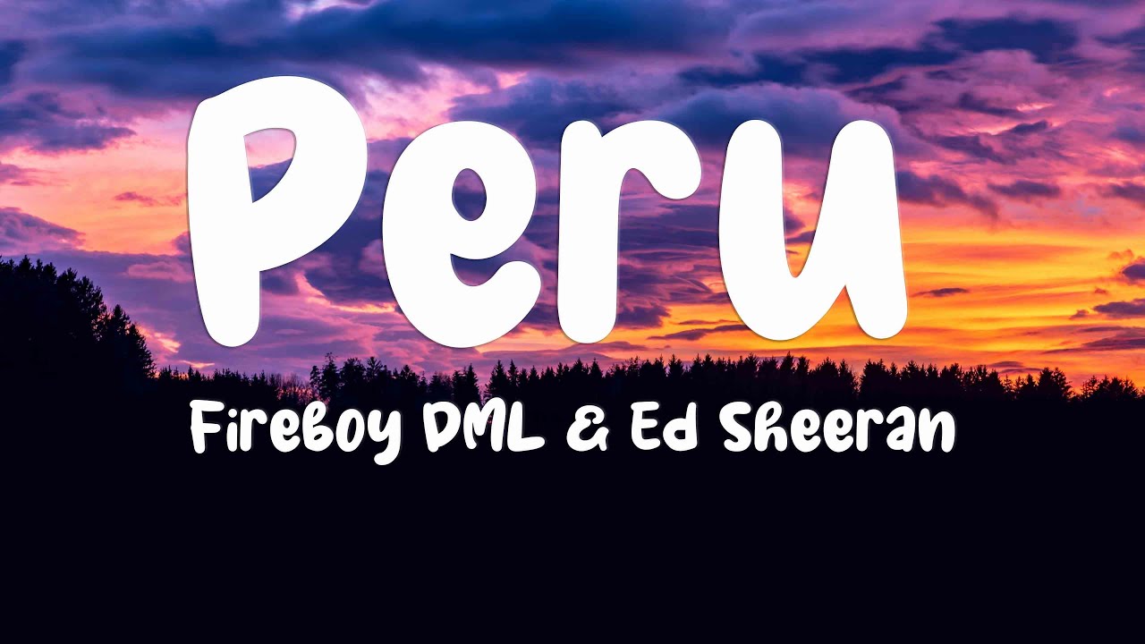 Peru - Fireboy DML & Ed Sheeran (Lyrics Version) 🎤 - YouTube
