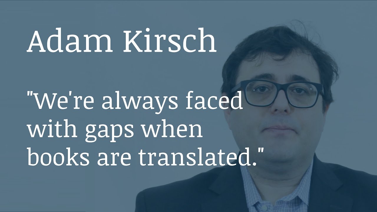 Adam Kirsch: "We're always faced with gaps when books are translated ...