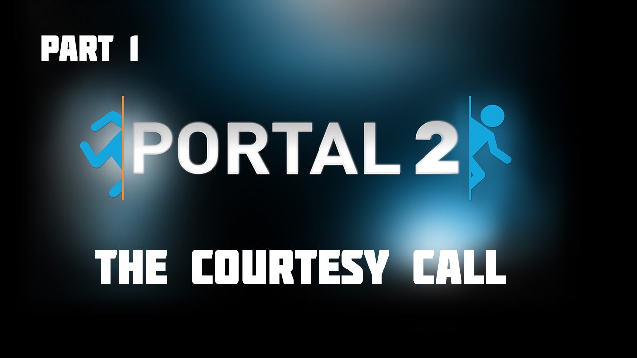 Let's Play Portal 2- Part 1 "The Courtesy Call" - YouTube