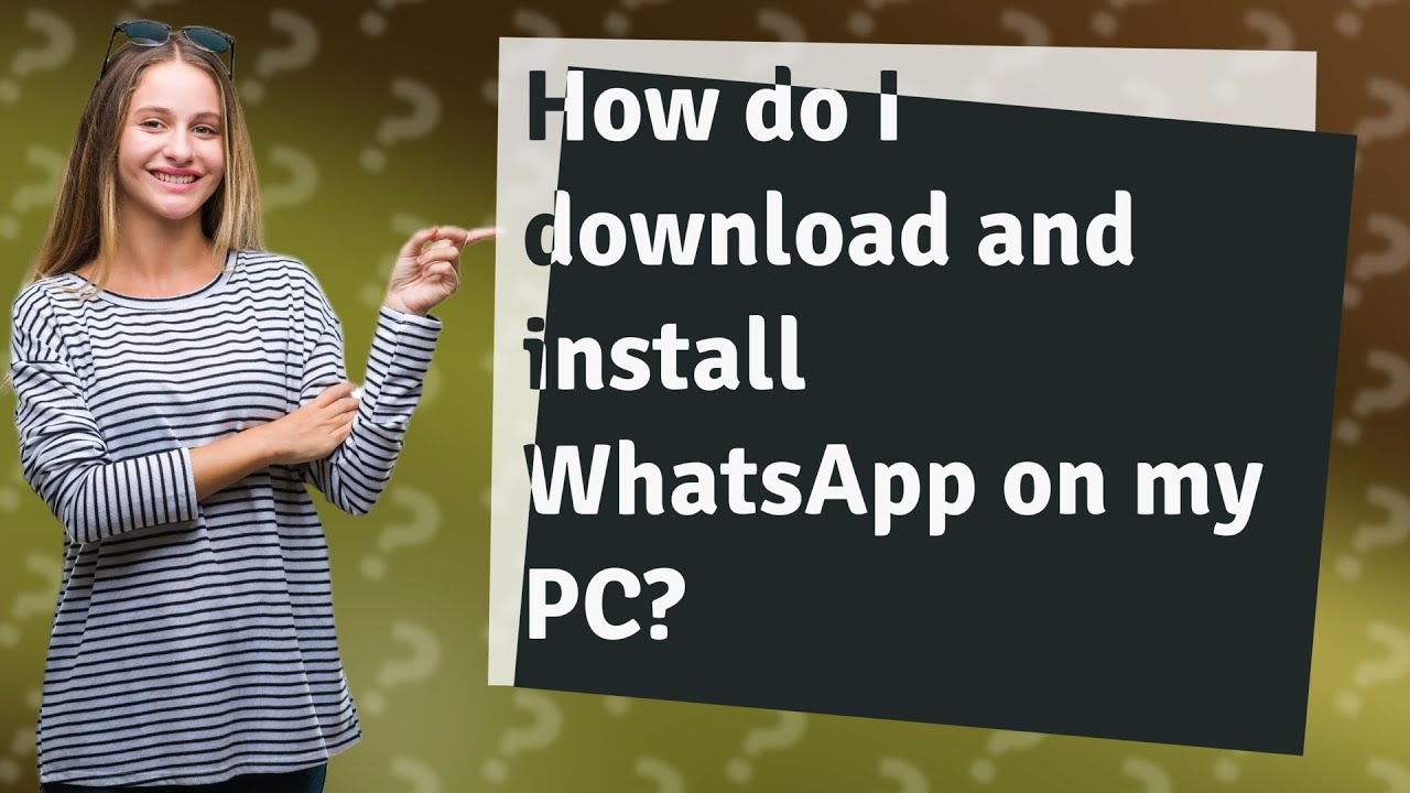 How do I download and install WhatsApp on my PC? - YouTube