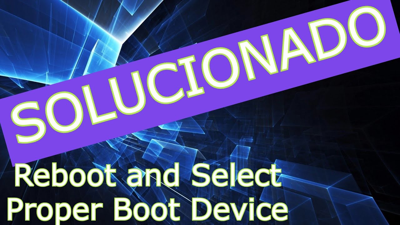 SOLUCIÓN Reboot and select proper boot device or insert boot media in ...