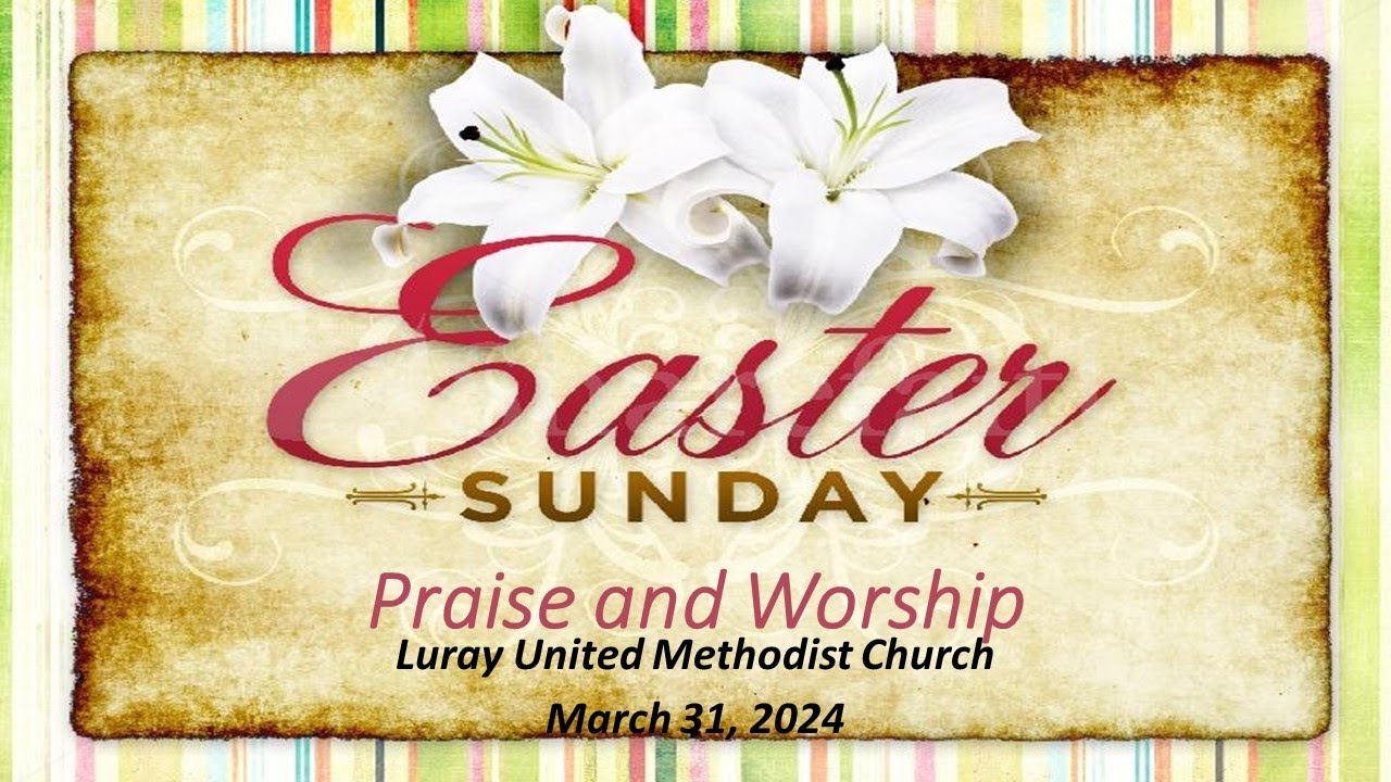Luray Un. Methodist Church Easter Praise Service - YouTube