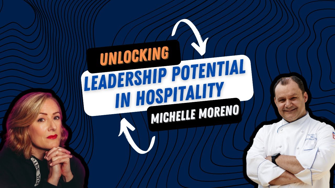 Unlocking Leadership Potential in Hospitality with Michelle Moreno - YouTube