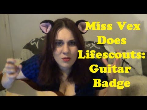 Miss Vex Does Lifescouts: Guitar Badge - YouTube