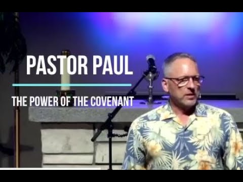 Pastor Paul talks about the Power of the Covenant. - YouTube
