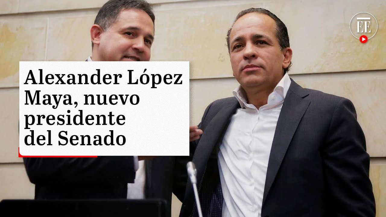 Alexander López Maya es el nuevo presidente del Senado, en reemplazo de Roy Barreras | El ...