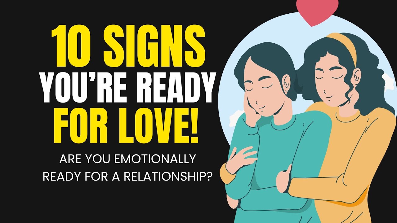 🔴 10 Signs You’re READY for LOVE! | Are You Emotionally Ready for a ...