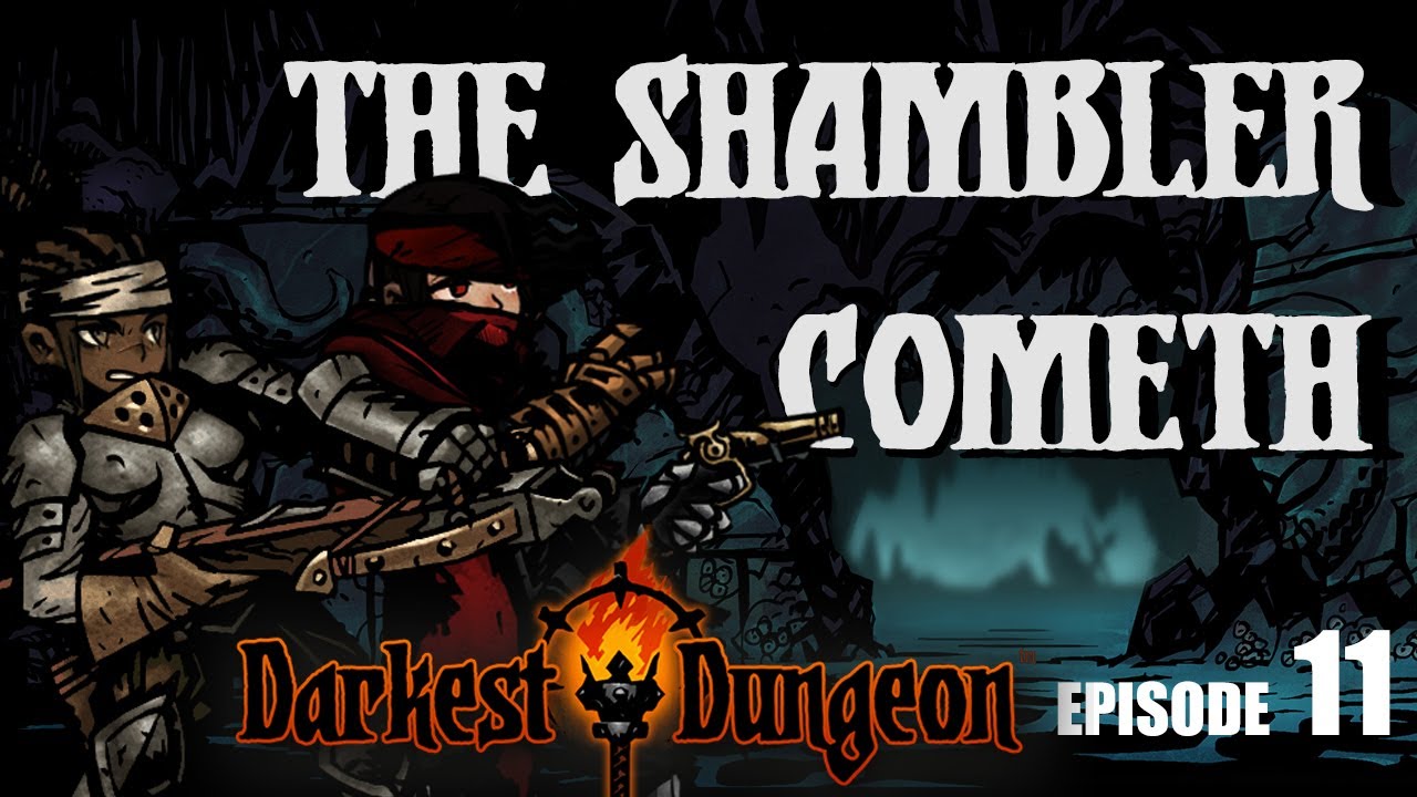DARKEST DUNGEON MODDED LET'S PLAY - THE SHAMBLER COMETH! - Episode 11 ...
