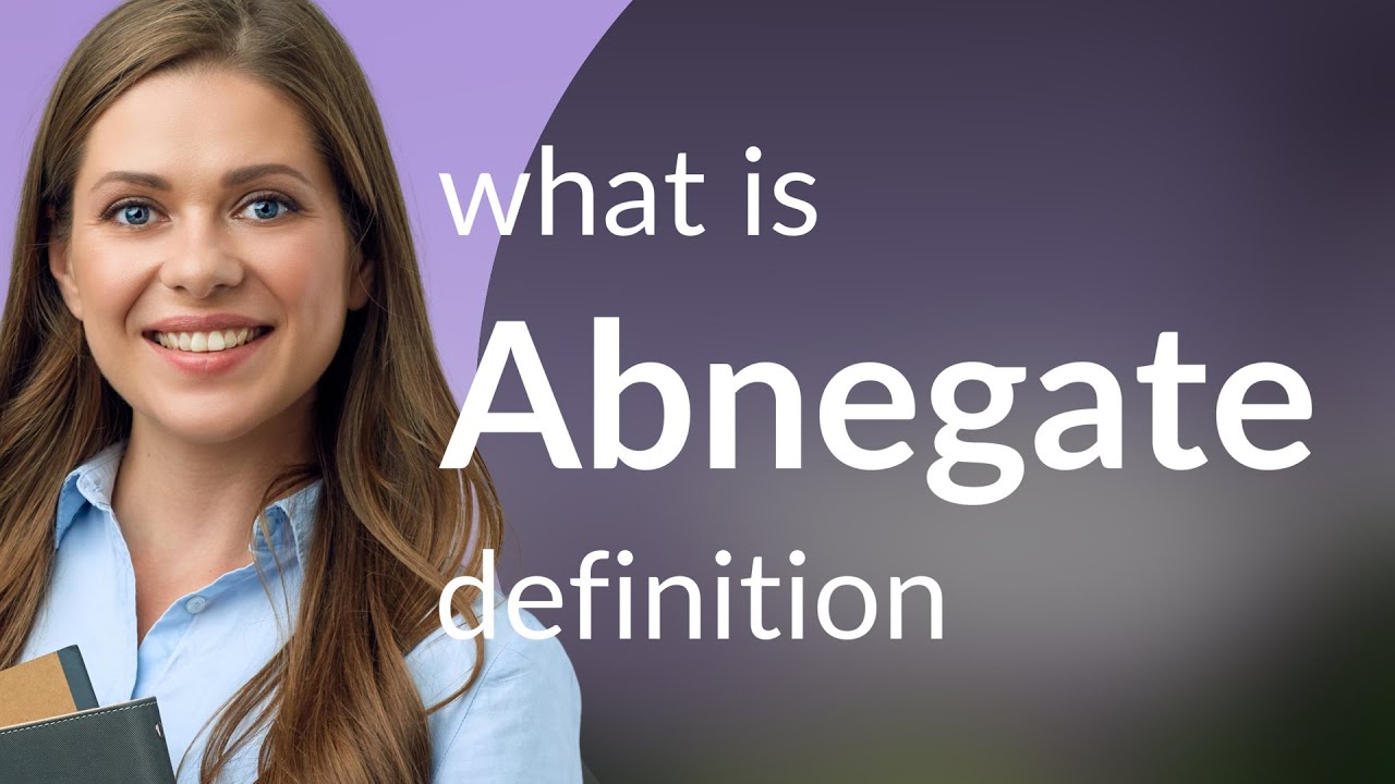 Abnegate — meaning of ABNEGATE - YouTube