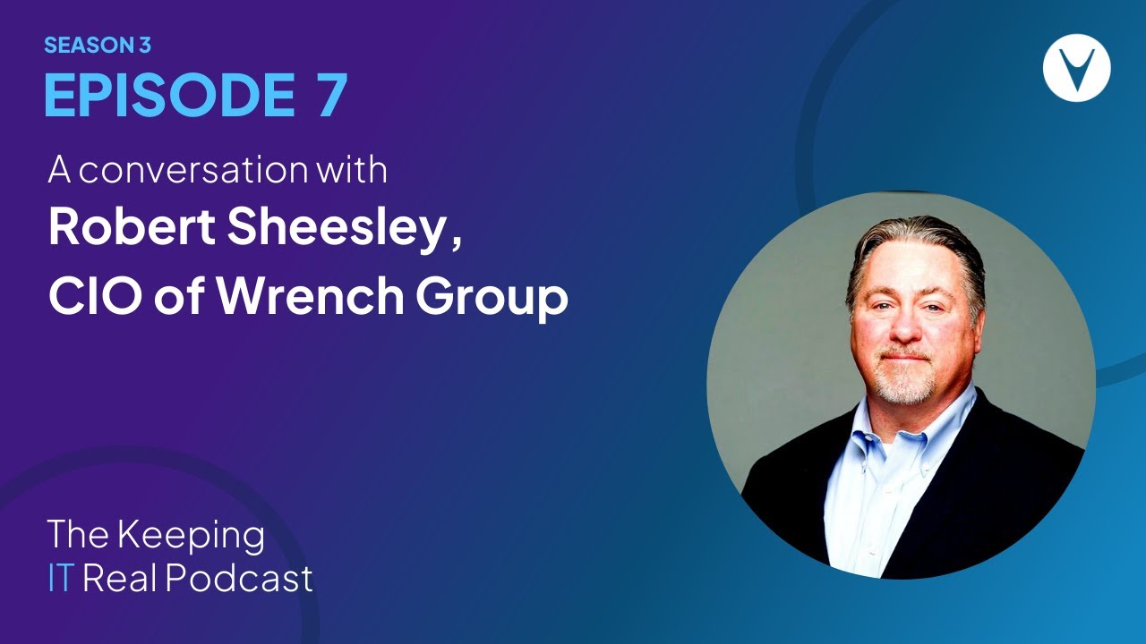 Robert Sheesley, CIO of Wrench Group | Keeping IT Real S3E7 - YouTube