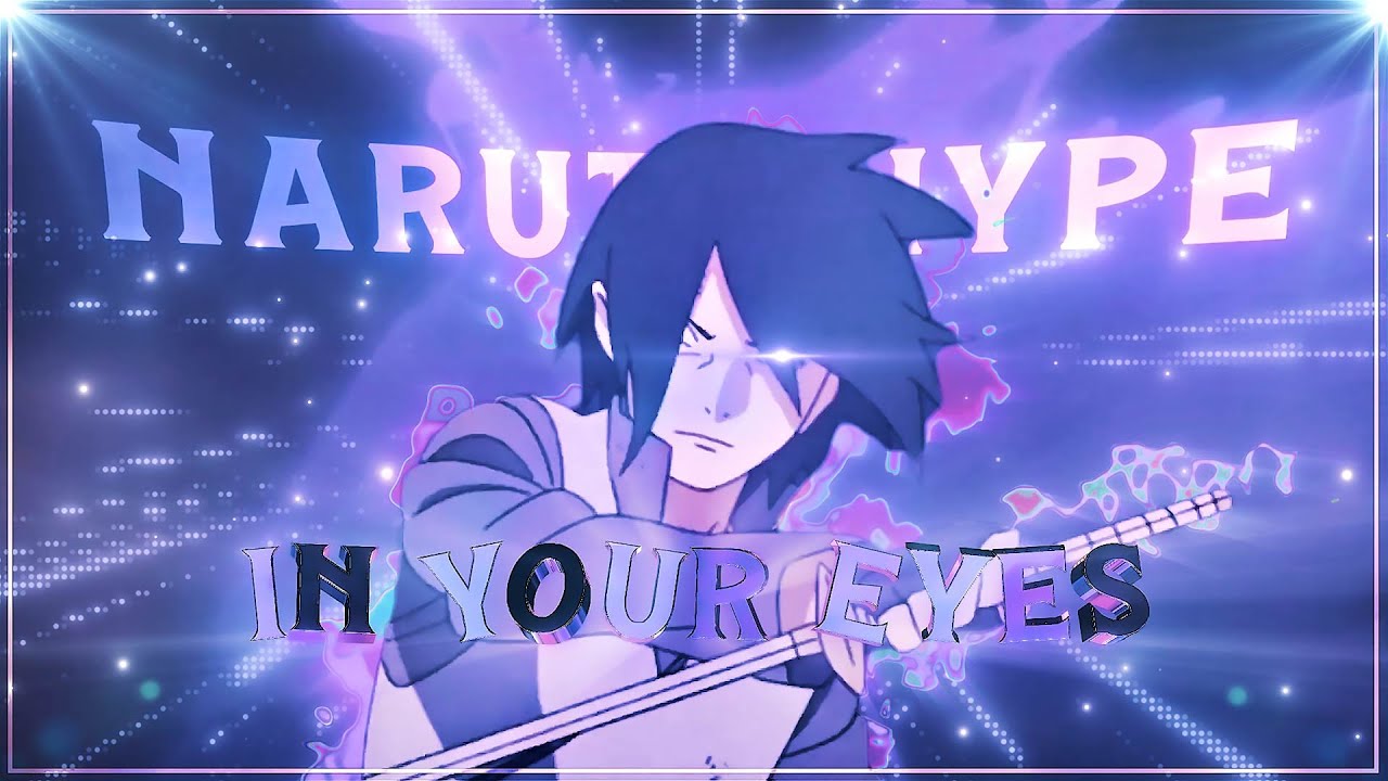 In Your Eyes - Naruto HYPE 💜🔥 [EDIT/AMV] (+Project File) - YouTube