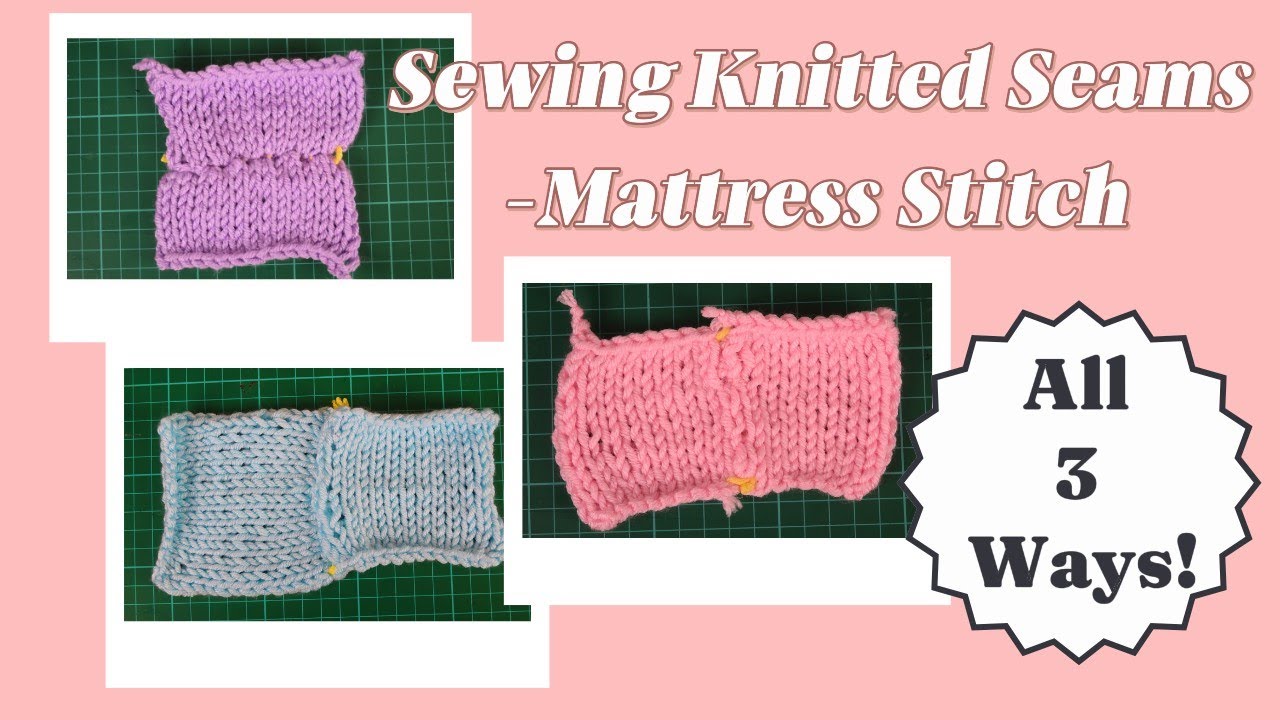 Three ways to mattress stitch, the most important seaming technique ...