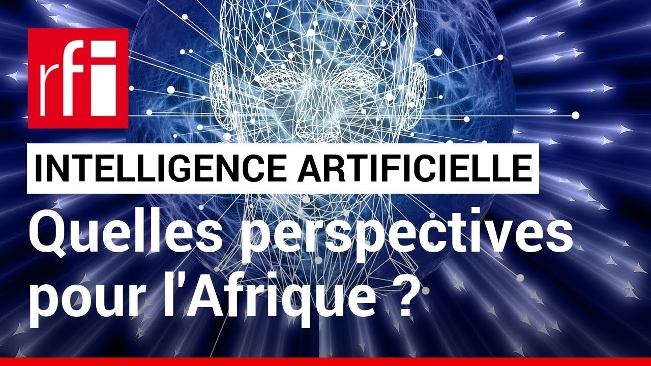 IA : quelles perspectives pour l'Afrique ? • RFI - YouTube