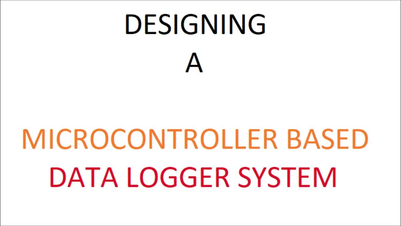 DESIGNING A MICROCONTROLLER BASED DATA LOGGER SYSTEM | TEAM ALPHA 360 ...