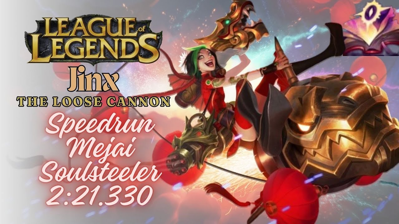 Jinx Mejai's Soulsteeler 25 Stacks Speed Run - League of Legends [2:21: ...
