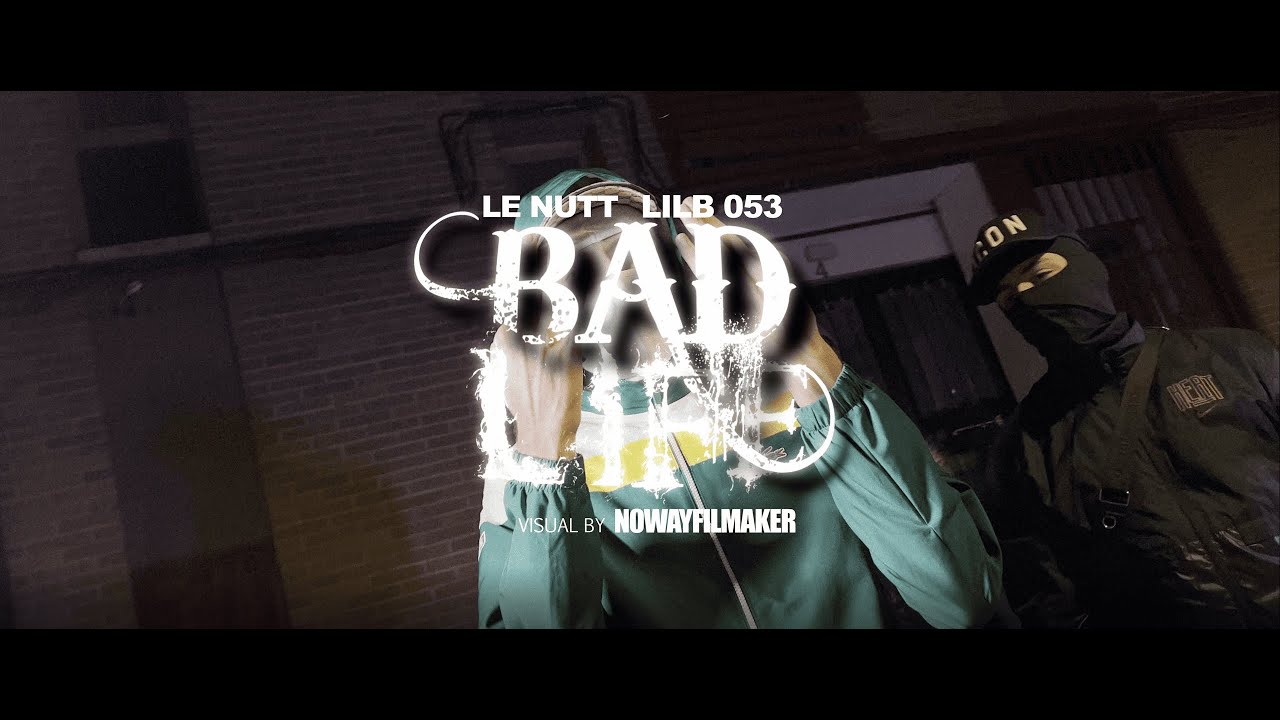 Bad Life - Le Nutt x LilB 053 (Video Oficial) - YouTube