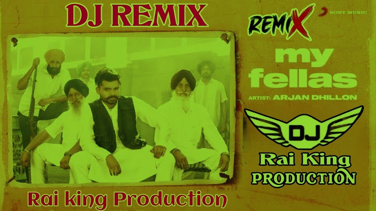 MY FELLAS DJ REMIX ARJAN DHILLON FULL HARD REMIX SONG FT RAI KING ...