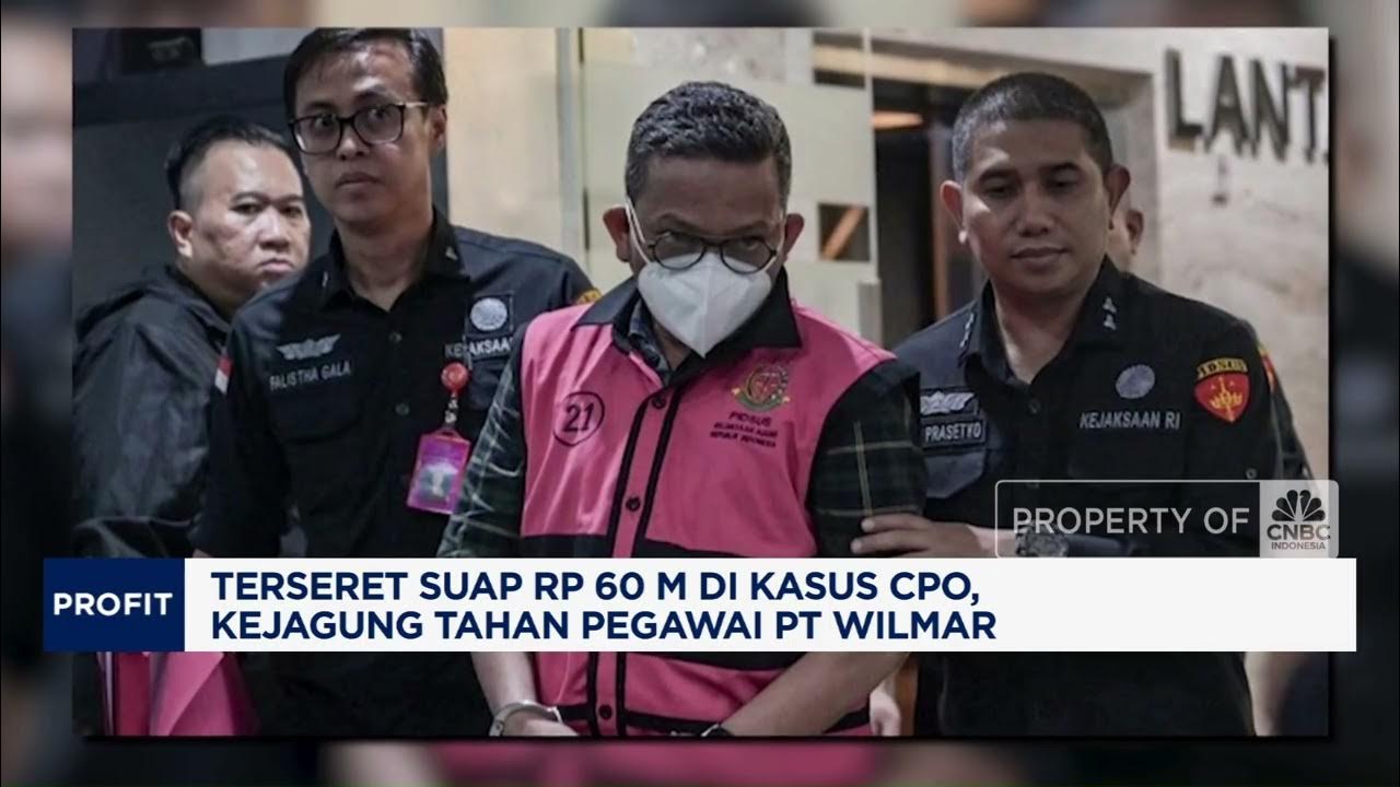 Terseret Suap Rp 60 M di Kasus CPO, Kejagung Tahan Pegawai PT Wilmar - YouTube