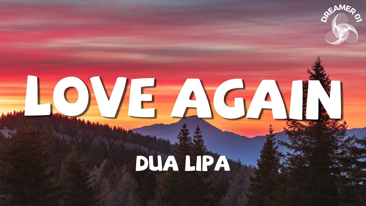 Dua Lipa - Love Again (Lyrics) / dreamer - YouTube