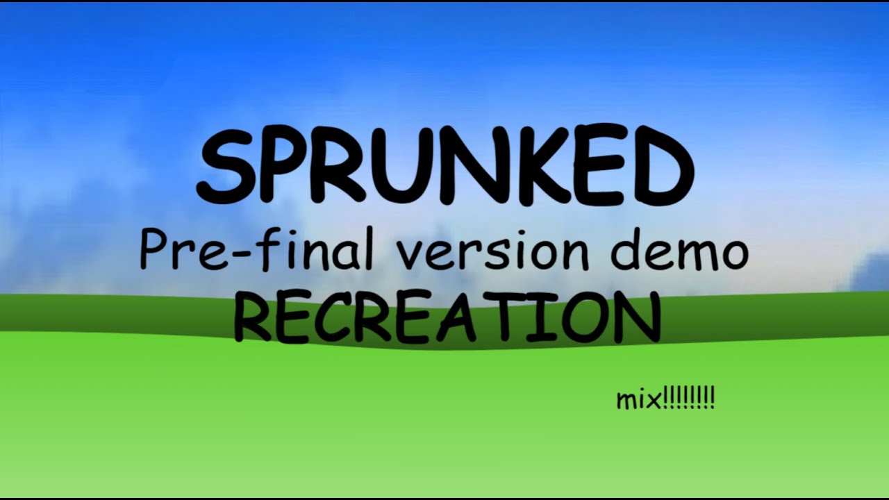 Sprunked pre-final recreation mix - YouTube