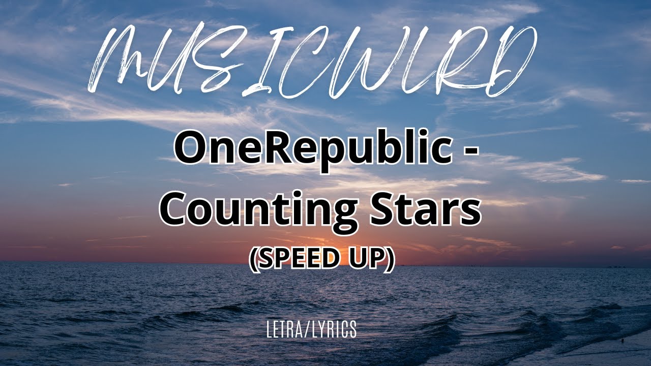Counting Stars - OneRepublic (SPEED UP+LYRICS) - YouTube