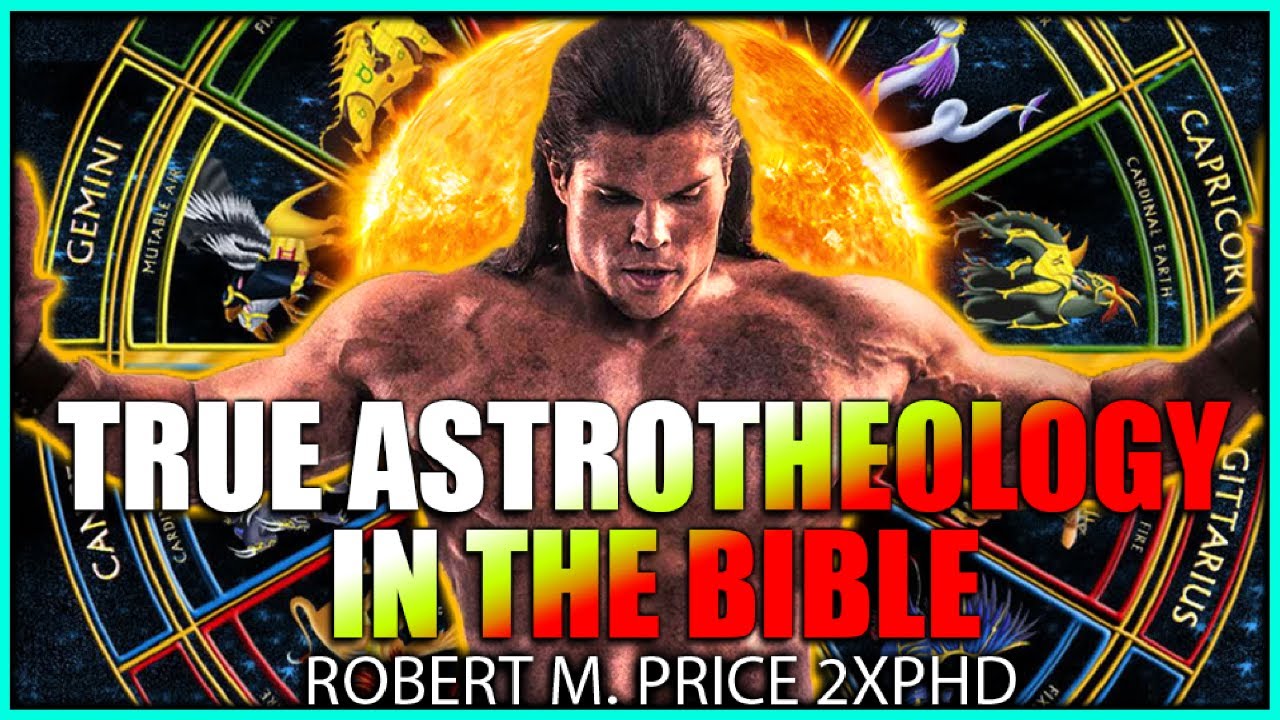 Credible Instances of Astro-Theology | Robert M. Price (2x PhD) - YouTube