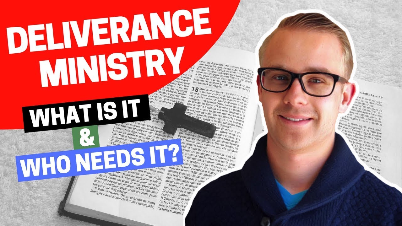 Do YOU Need Deliverance Ministry & What is Deliverance Ministry? - YouTube