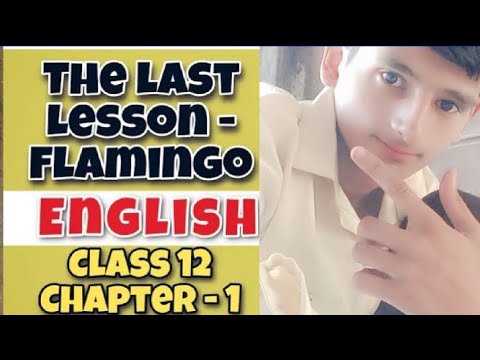 THE LAST LESSON l CLASS 12TH ENGLISH CHAPTER 1 l EXPLANATION SUMMARY ...