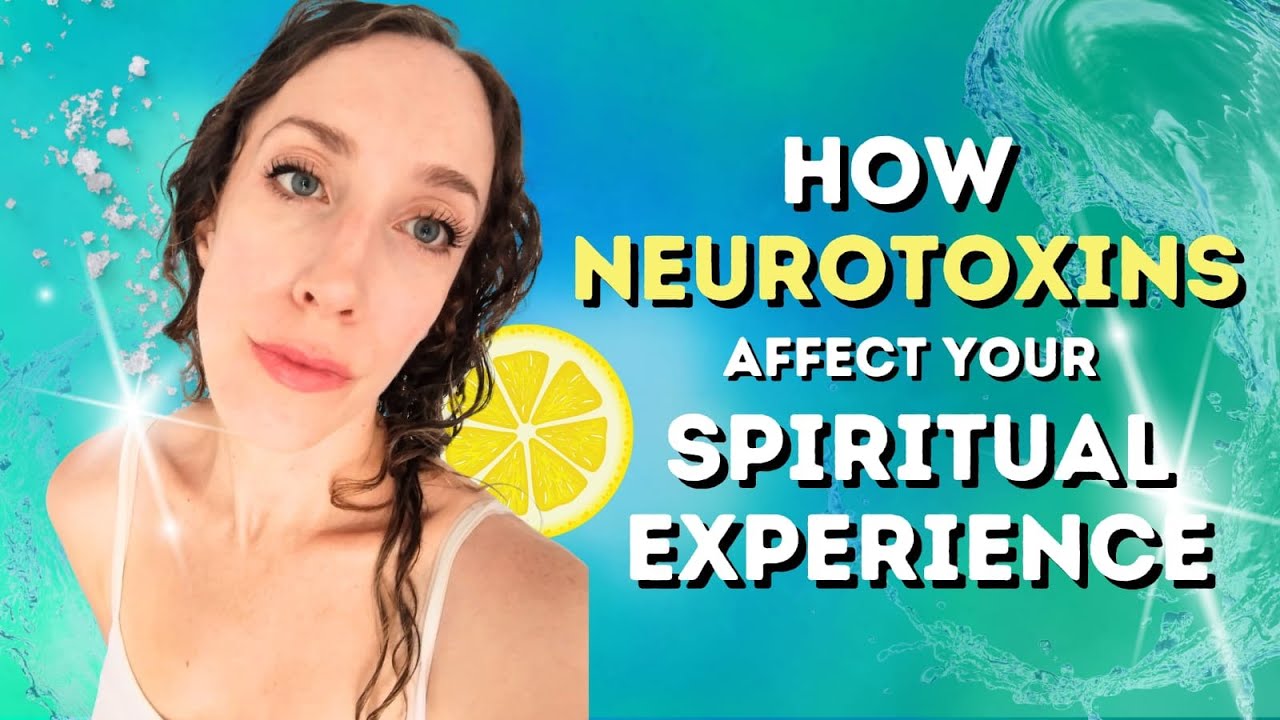 How Neurotoxins Affect Your Spiritual Experience - YouTube