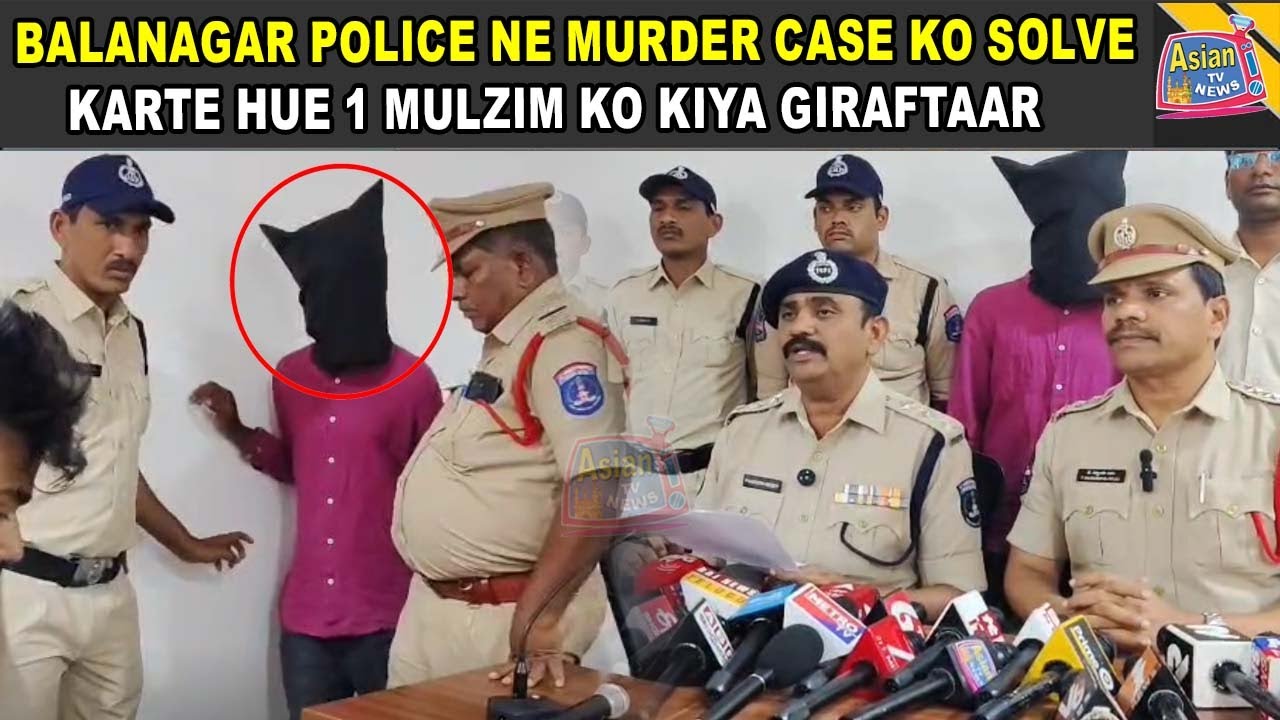 Balanagar Police Ne Murder Case Ko Solve Karte Hue 1 Mulzim Ko Kiya ...