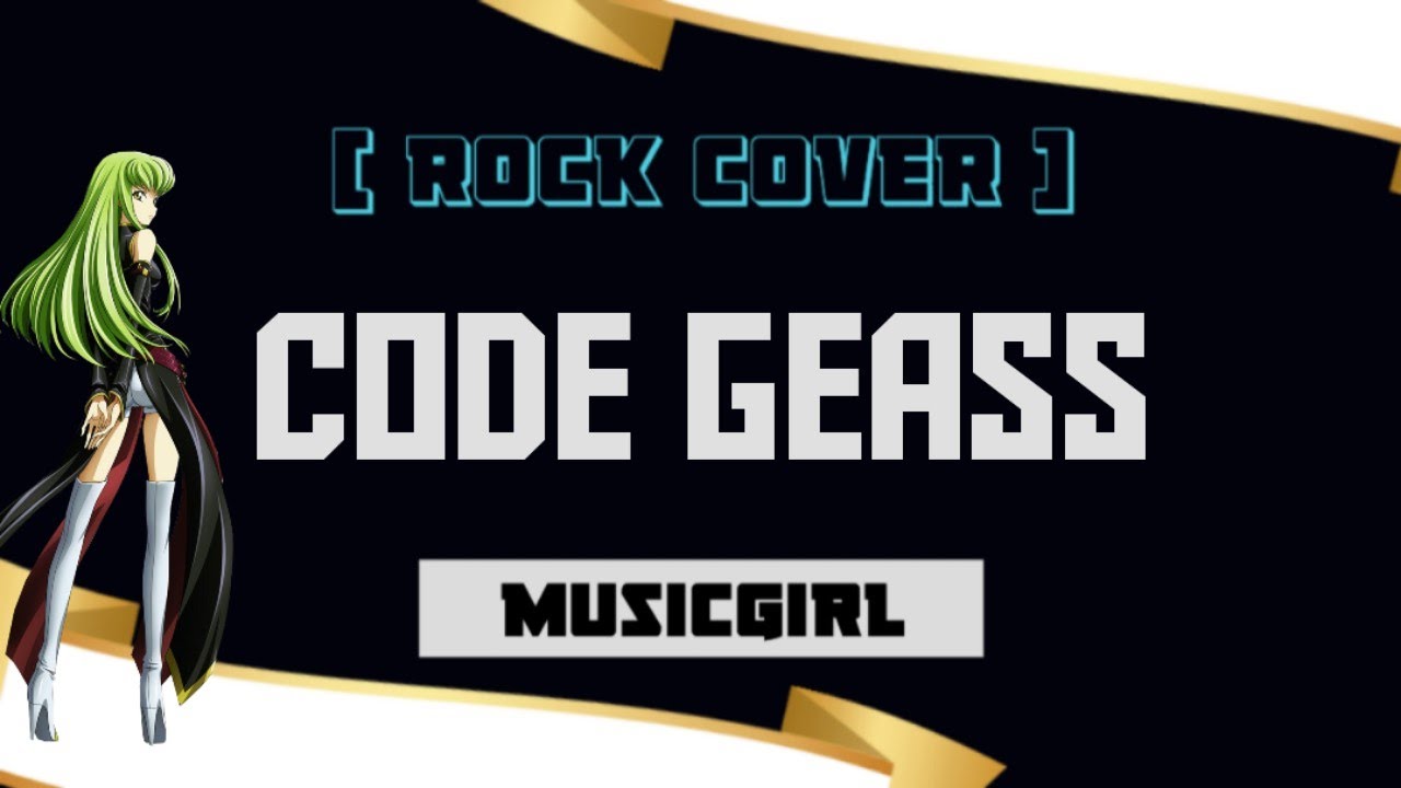 Code Geass OST- MusicGirl (Rock Cover) - YouTube